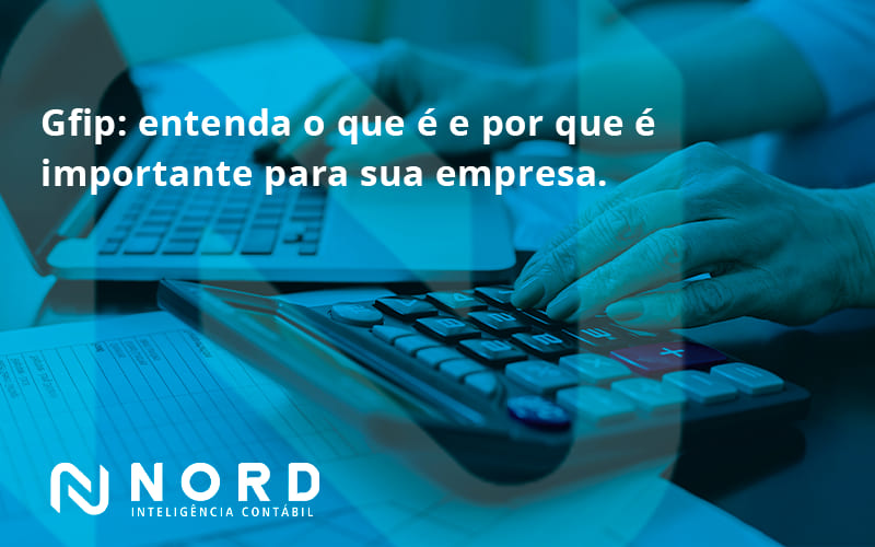 Gfip: entenda o que é e por que é importante para sua empresa.